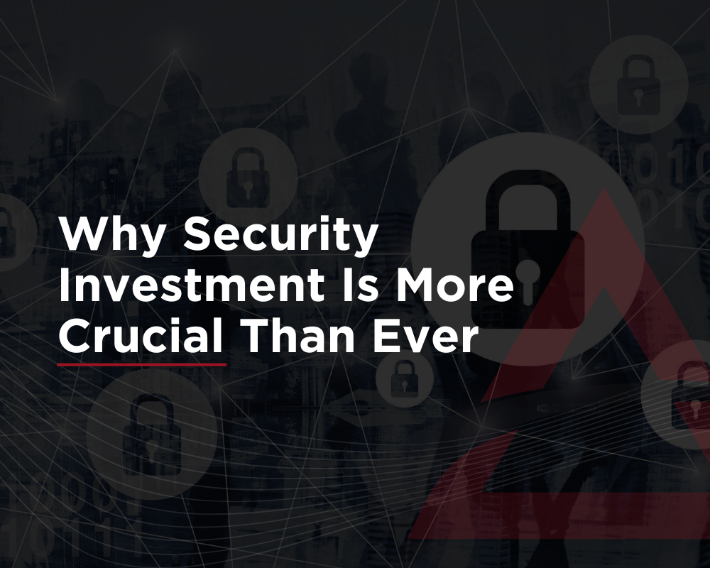 Why Security Investment Is More Crucial Than Ever - Alltech ...